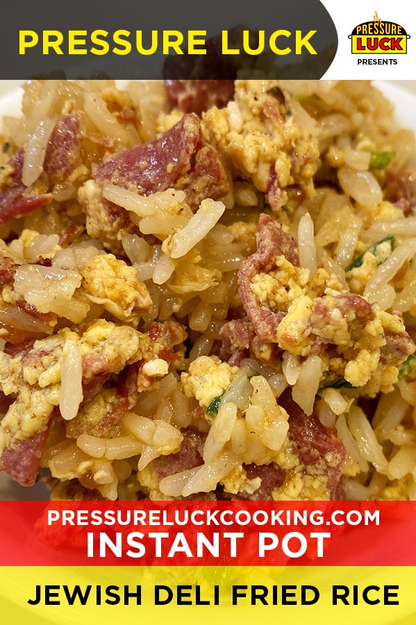 Instant Pot Jewish Deli Fried Rice - Pressure Luck Cooking
