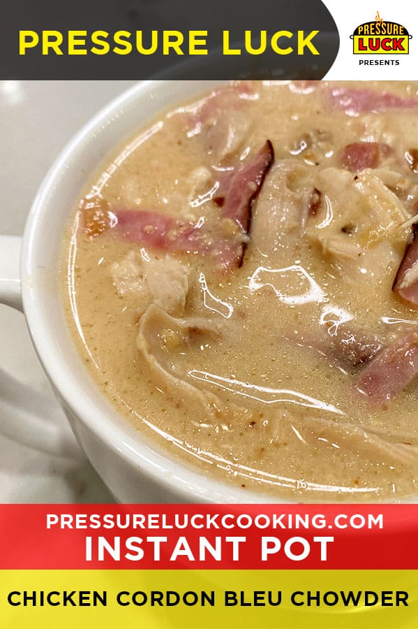 Chicken Cordon Bleu Chowder - Pressure Luck Cooking