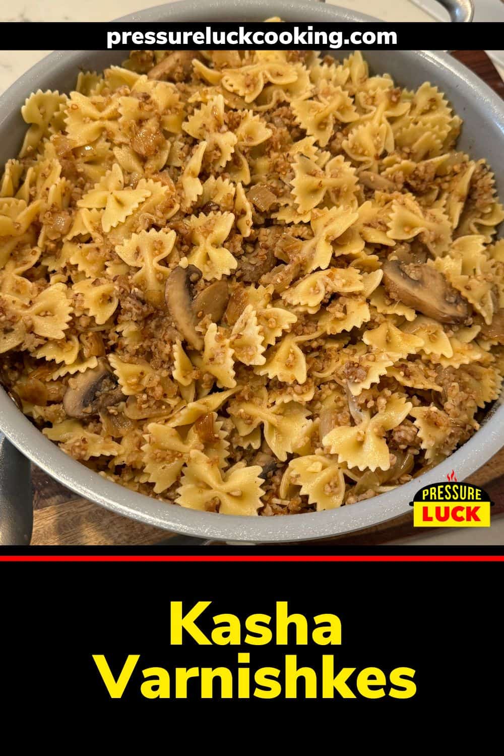 Kasha Varnishkes (Jewish Pasta) - Pressure Luck Cooking